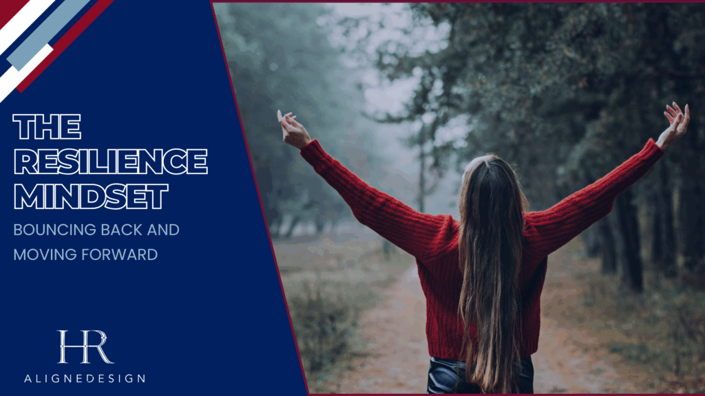 The Resilience Mindset: Bouncing Back and Moving Forward - | HR Aligned ...